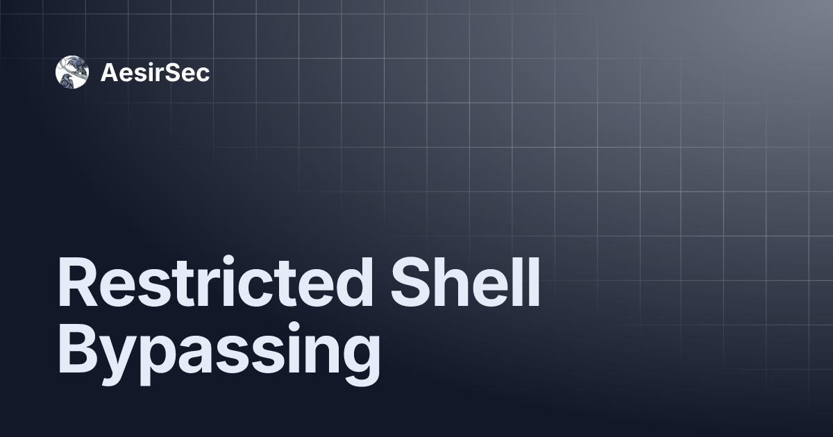 Restricted Shell Bypassing | AesirSec